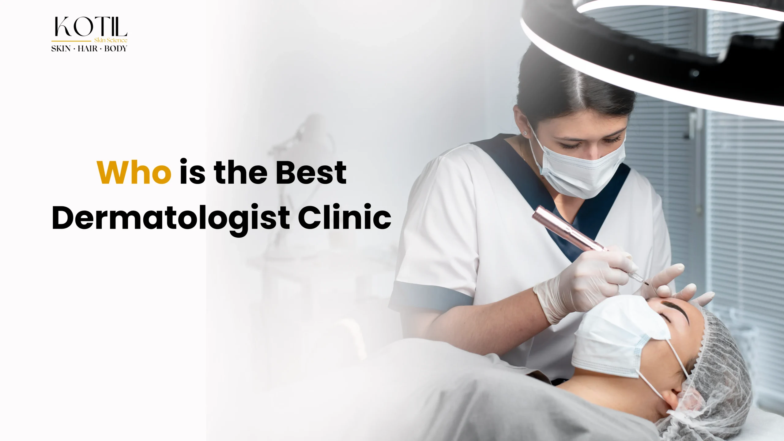 Best Dermatologist in Preet Vihar Delhi 2025 | Kotil Skin Science